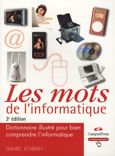 Les mots de l'informatique - Dictionnaire... de Daniel Ichbiah - Livre ...