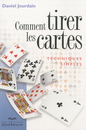 Comment tirer les cartes - Techniques simples de Daniel Jourdain ...