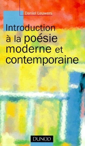 Introduction à la poésie moderne et contemporaine de Daniel Leuwers ...