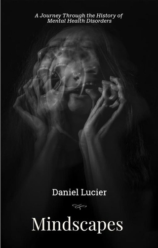Mindscapes: A Journey Through the History of... de Daniel Lucier - ePub ...