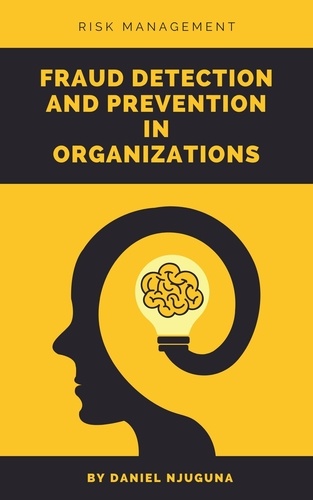 Fraud Detection and Prevention in Organizations - Daniel Njuguna ...