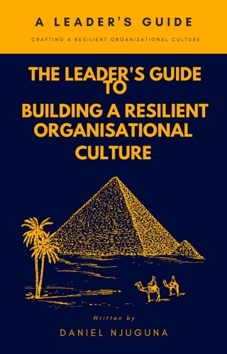 The Leader's Guide to Building a Resilient... de Daniel Njuguna - ePub ...