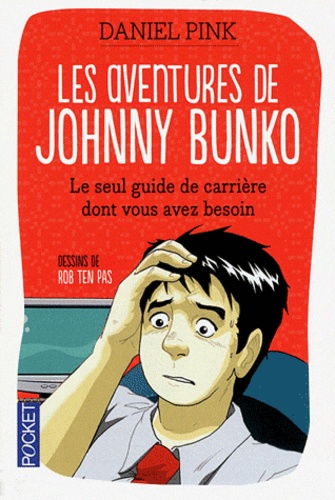 Les aventures de Johnny Bunko - Le seul guide de... de Daniel Pink ...