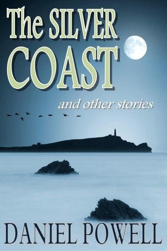 The Silver Coast and Other Stories de Daniel Powell - ePub - Ebooks ...