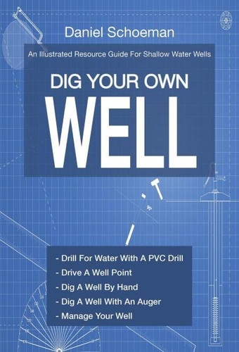 Dig Your Own Well: An Illustrated Resource Guide... - Daniel Schoeman - Ebooks - Furet du Nord