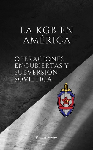 La KGB en américa, operaciones encubiertas y... de Daniel Senior - ePub ...