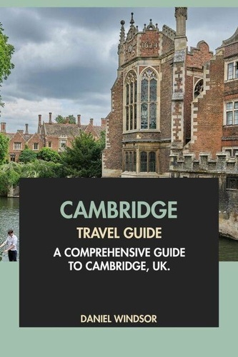 Cambridge Travel Guide: A Comprehensive Guide to... de Daniel Windsor ...