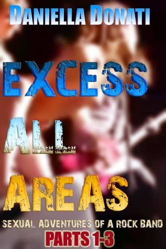 Excess All Areas - Sexual Adventures Of A Rock... de Daniella Donati ...