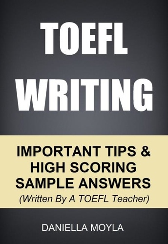 TOEFL Writing: Important Tips & High Scoring... de Daniella Moyla ...