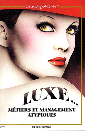 Luxe... - Métiers et management atypiques de Danielle Allérès - Livre ...
