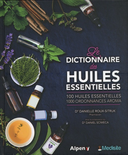 Les dictionnaire des huiles essentielles - 100... de Danielle Roux ...