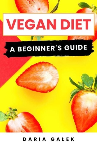 Vegan Diet: A Beginner's Guide - Daria Gałek - Ebooks - Furet du Nord