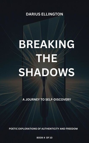 Breaking The Shadows A Journey To Self-Discovery... de Darius Ellington - ePub - Ebooks - Decitre