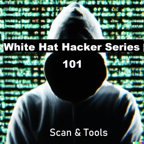 White Hacker Skills 101 - White Hacker, #1 de Darth Linuxer - ePub ...