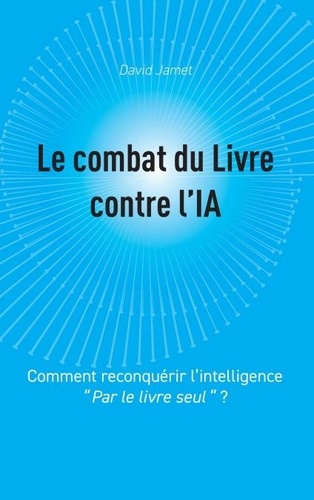 Le Combat du livre contre l'IA - Comment... de David Jamet - ePub ...