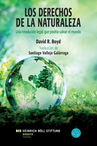 Los Derechos de la Naturaleza - Una revolución... de David R. Boyd ...