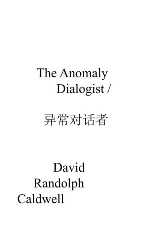 The Anomaly Dialogist /异常对话者 - Chinese... de David Randolph Caldwell ...