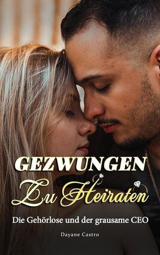 Gezwungen zu heiraten: Die Gehörlose und der... - Dayane Castro ...