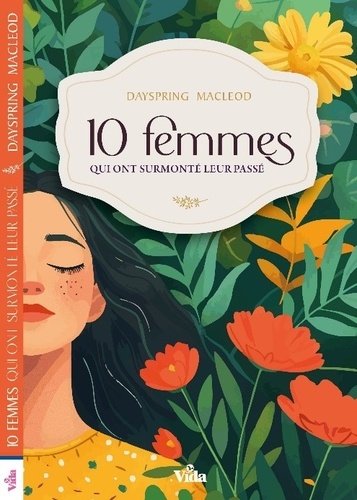 10 femmes qui ont surmonté leur passé de Dayspring Macleod - Grand ...