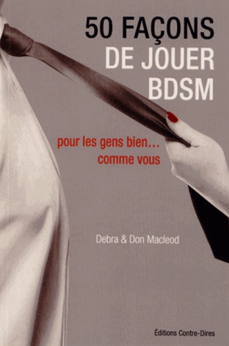 50 façons de jouer BDSM - Pour les gens bien...... - Debra Macleod ...