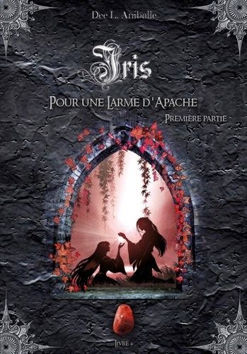 Iris Tome 4. Pour une Larme d'Apache - Première... - Dee L. Aniballe ...