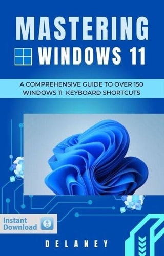 Mastering Windows 11: A Comprehensive Guide to... - Delaney - Ebooks ...