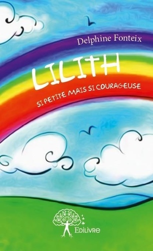 Lilith - Si petite mais si courageuse de Delphine Fonteix - Poche - Livre - Decitre