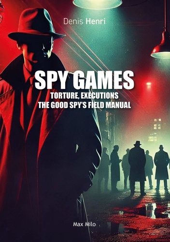 Spy games - Practical Handbook for Good Spies de Denis Henri - Livre ...