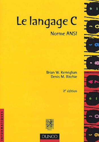 Le Langage C. Norme Ansi, 2eme Edition de Dennis Ritchie - Livre - Decitre
