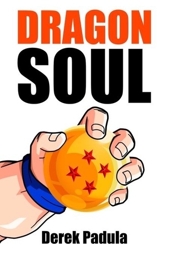 Dragon Soul: 30 Years of Dragon Ball Fandom de Derek Padula - ePub - Ebooks - Decitre