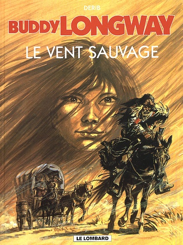 Buddy Longway Tome 13. Le vent sauvage de Derib - Album - Livre - Decitre