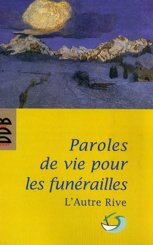 Paroles de vie pour les funérailles - Pour un... de Desclée de Brouwer ... Paroles de vie pour les funérailles - Pour un... de Desclée de Brouwer ...