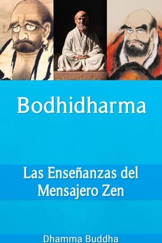 Bodhidharma: Las Enseñanzas del Mensajero Zen de Dhamma Buddha - ePub - Ebooks - Decitre