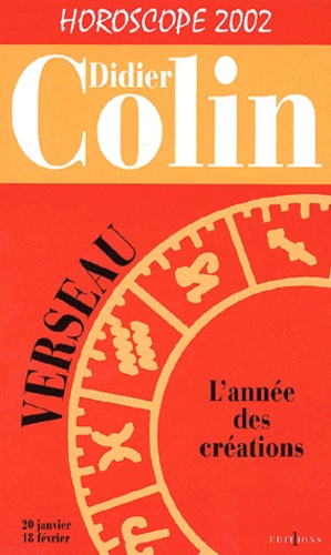 Verseau, L'Annee Des Creations. Horoscope 2002 - Didier Colin - Livres ...