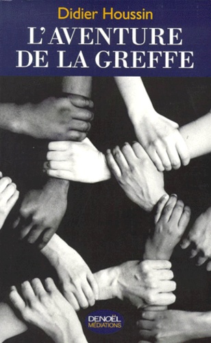 L'aventure de la greffe de Didier Houssin - Livre - Decitre
