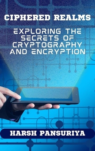 Ciphered Realms: Exploring the Secrets of... de dipharsh - ePub - Ebooks - Decitre