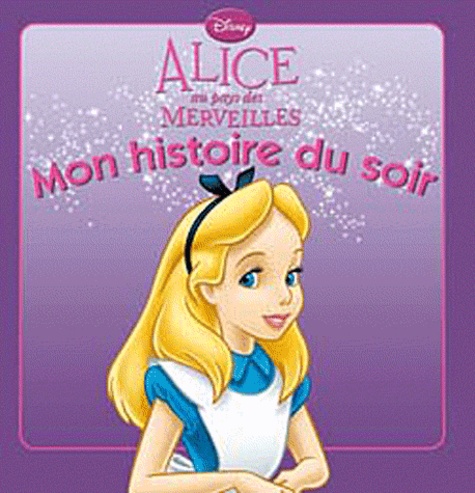 Alice au pays des merveilles de Disney - Album - Livre - Decitre