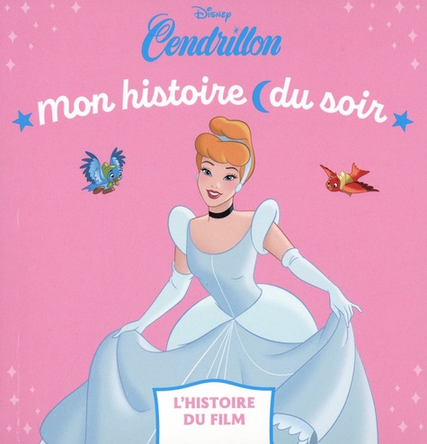 Cendrillon - L'histoire du film de Disney - Album - Livre - Decitre