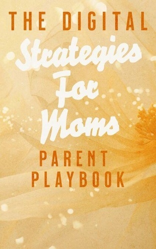 The Digital Parent Playbook: Strategies for Moms - DNT Publishing - Ebooks - Furet du Nord