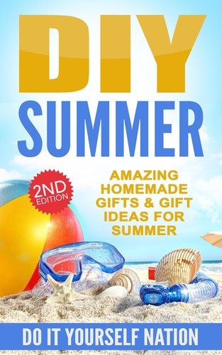 DIY Summer: Amazing Homemade Gifts & Gift... de Do It Yourself Nation ...