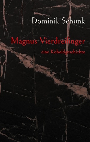 Magnus Vierdreifinger - eine Koboldgeschichte - Dominik Schunk - Ebooks ...