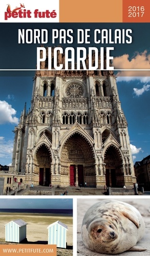NORD-PAS-DE-CALAIS - PICARDIE 2016/2017 Petit Futé de Dominique Auzias ...