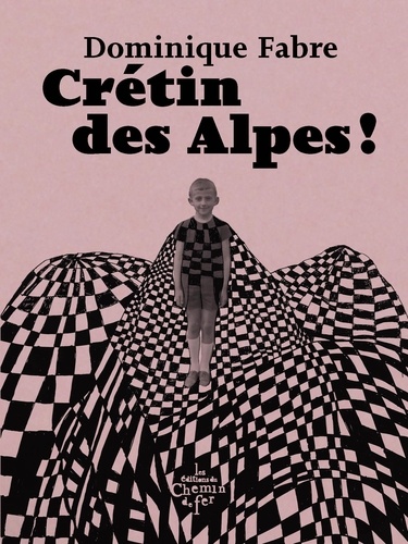 Crétin des Alpes ! de Dominique Fabre - Poche - Livre - Decitre