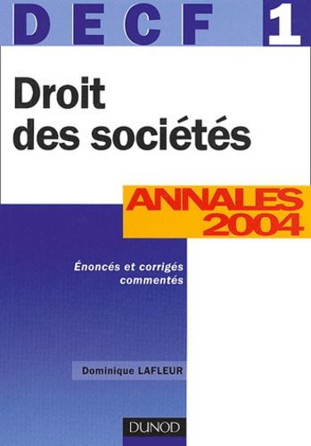 Droit des sociétés DECF 1 - Annales 2004,... de Dominique Lafleur ... Droit des sociétés DECF 1 - Annales 2004,... de Dominique Lafleur ...