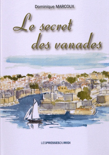 Le secret des Vanades de Dominique Marcoux - Grand Format - Livre - Decitre