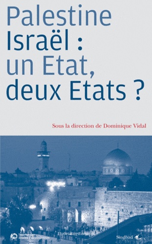 Palestine/Israël : un Etat, deux Etats ? de Dominique Vidal - Livre ...