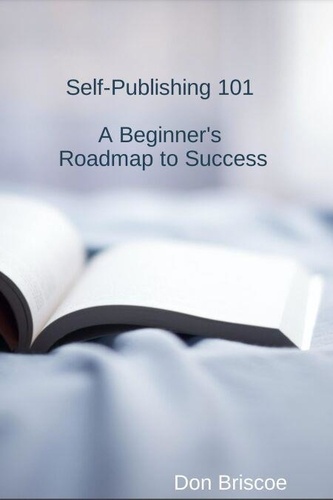 Self-Publishing 101: A Beginner's Roadmap to... - Don Briscoe - Ebooks ...