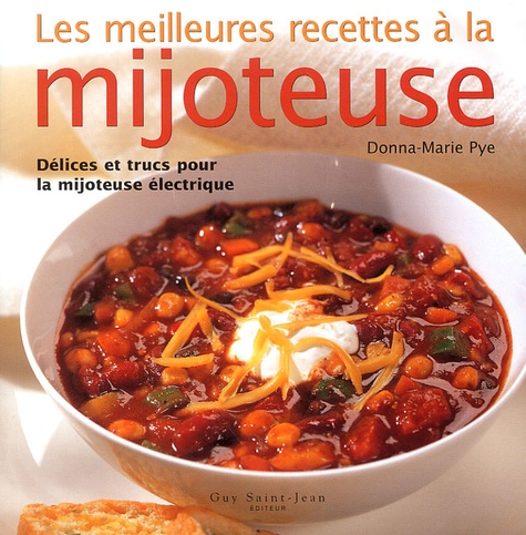 Les meilleures recettes à la mijoteuse -... de Donna-Marie Pye - Livre ...