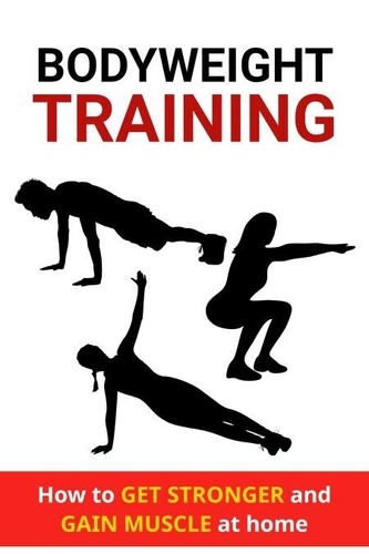 Bodyweight Training: How To Increase Strength And... de Dorian Carter ...