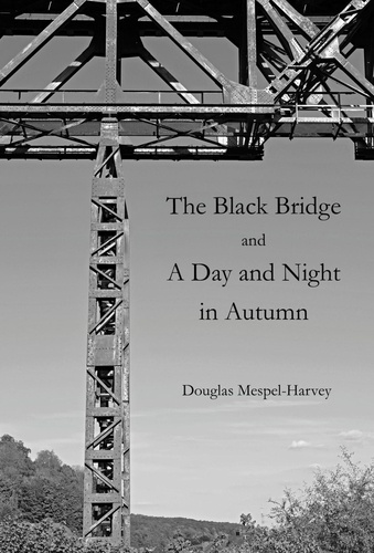 The Black Bridge and A Day and Night in Autumn -... de Douglas Mespel ...